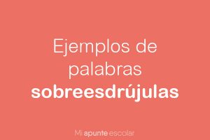 50 ejemplos de palabras sobreesdrújulas - Mi apunte escolar